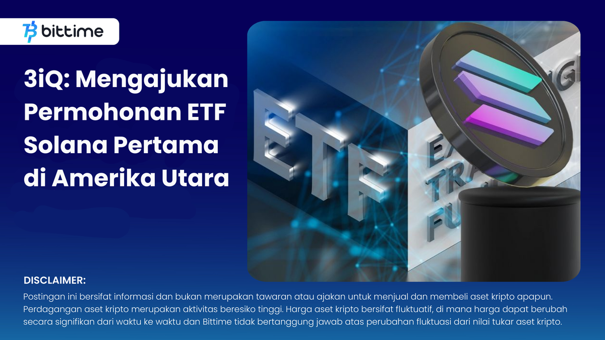 3iQ Moves Forward: Files North America's First Solana ETF Application – Bittime