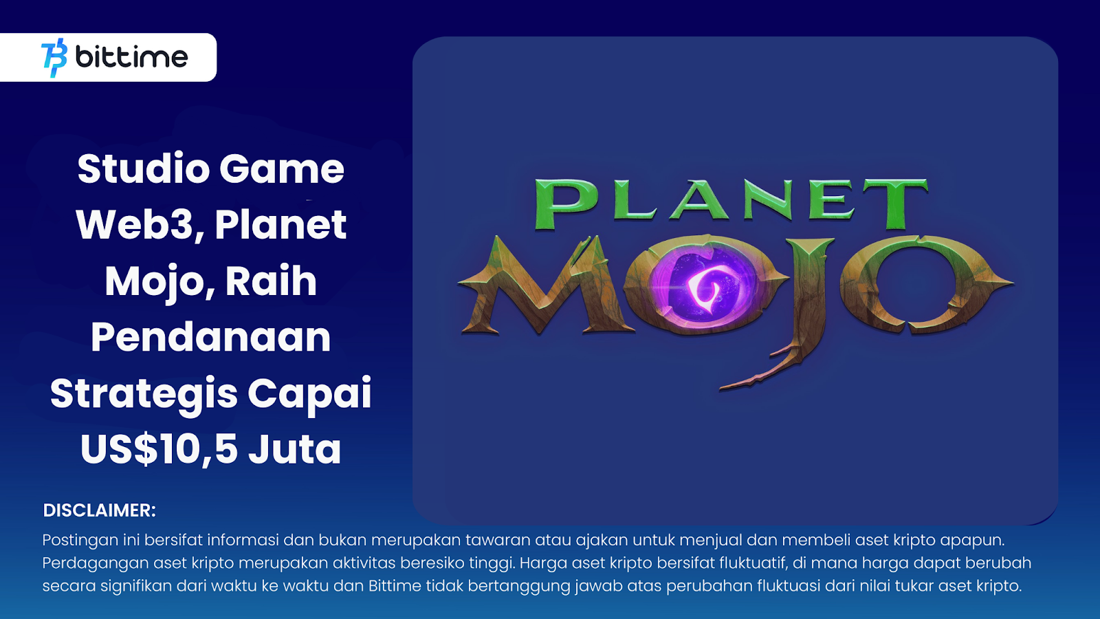 Studio Game Web3, Planet Mojo, Raih Pendanaan Strategis Capai US$10,5 Juta – Bittime
