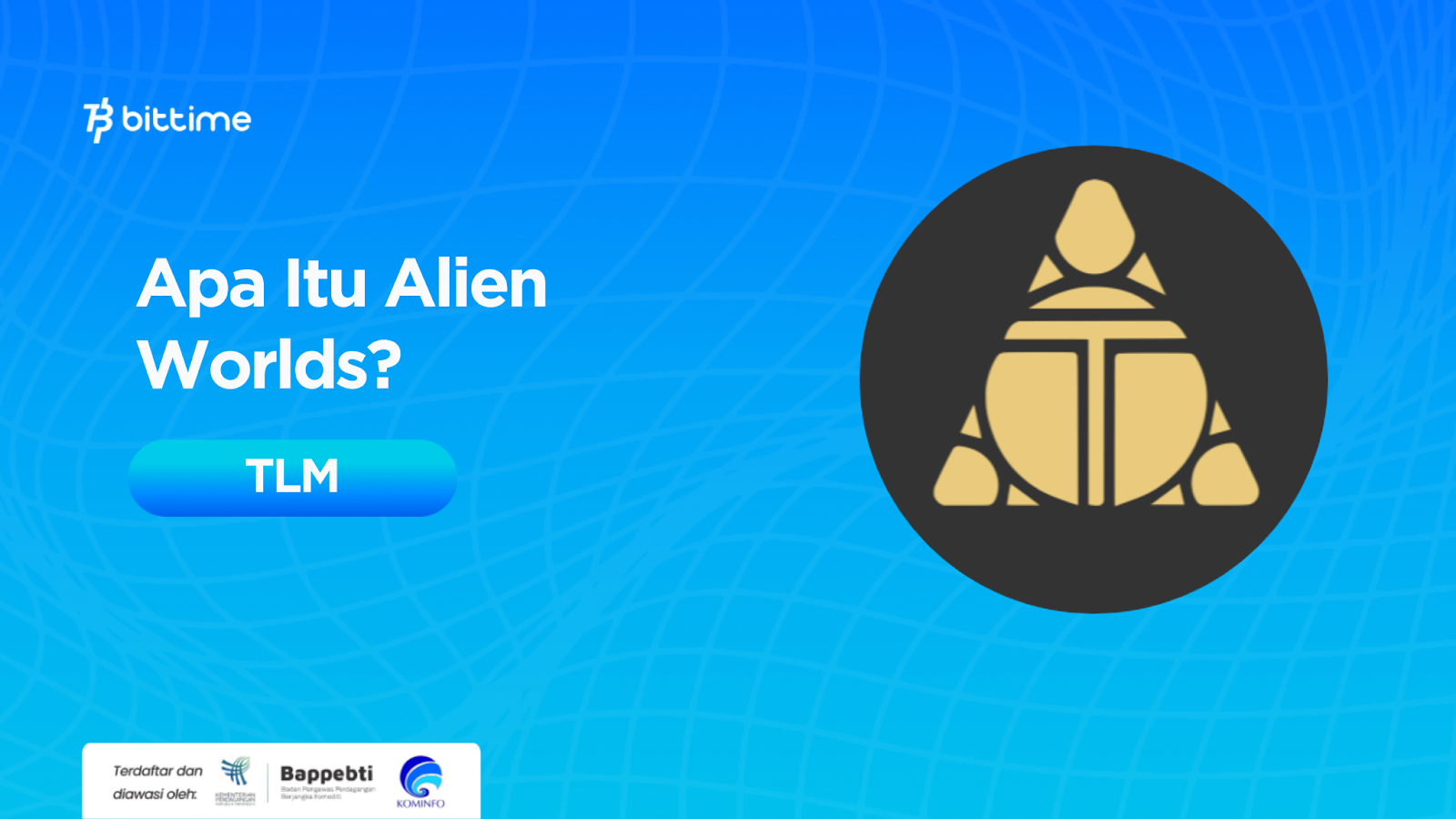 Apa Itu Alien Worlds (TLM)? Menambang Trilium di Metaverse – Bittime