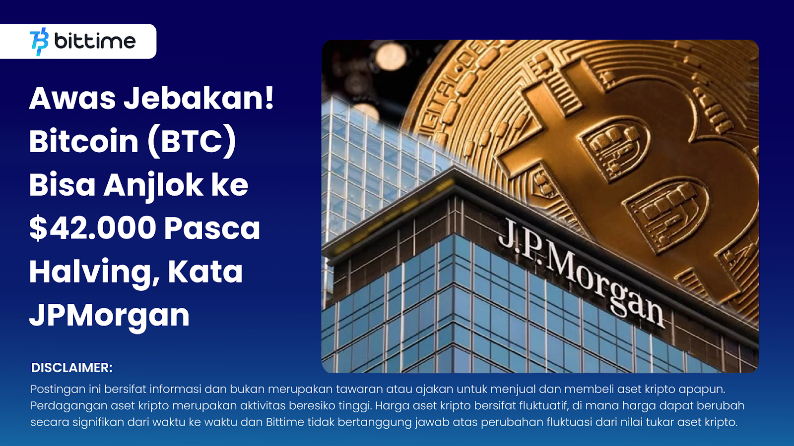 Awas Jebakan! Bitcoin (BTC) Bisa Anjlok ke $42.000 Pasca Halving, Kata JPMorgan – Bittime