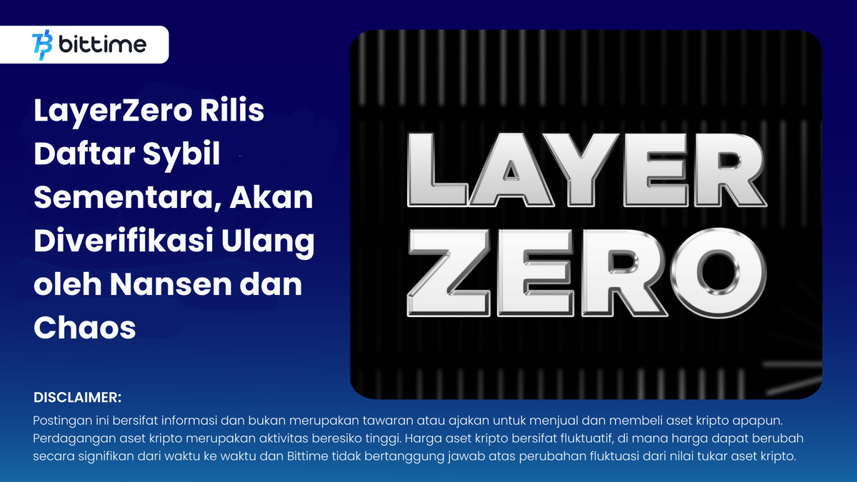LayerZero Rilis Daftar Sybil Sementara, Akan Diverifikasi Ulang oleh Nansen dan Chaos – Bittime