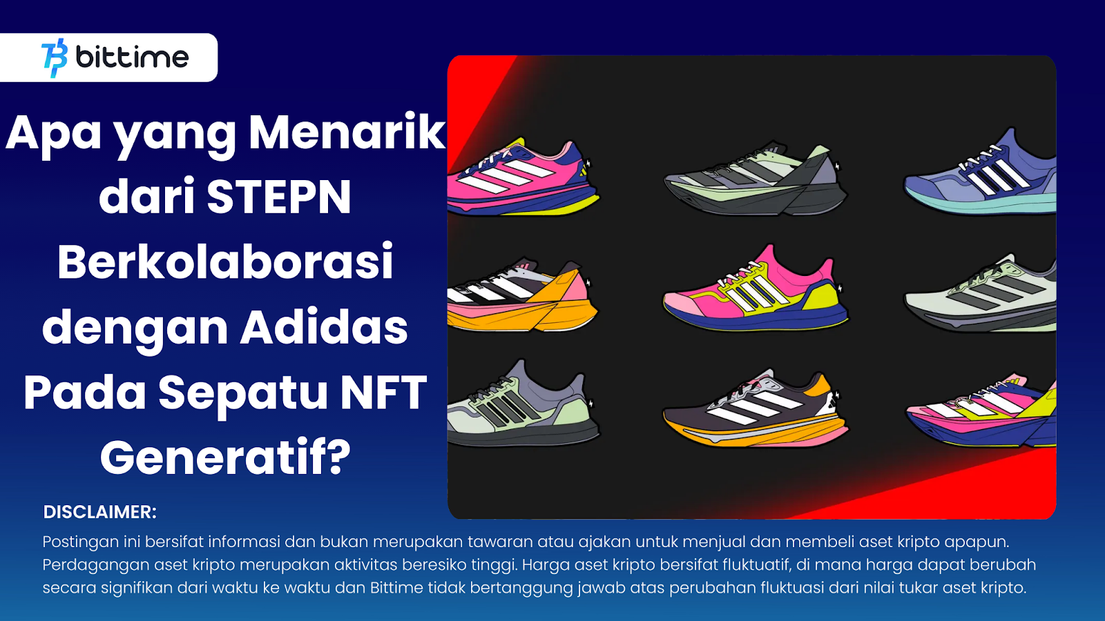Apa yang Menarik dari STEPN Berkolaborasi dengan Adidas Pada Sepatu NFT Generatif? – Bittime