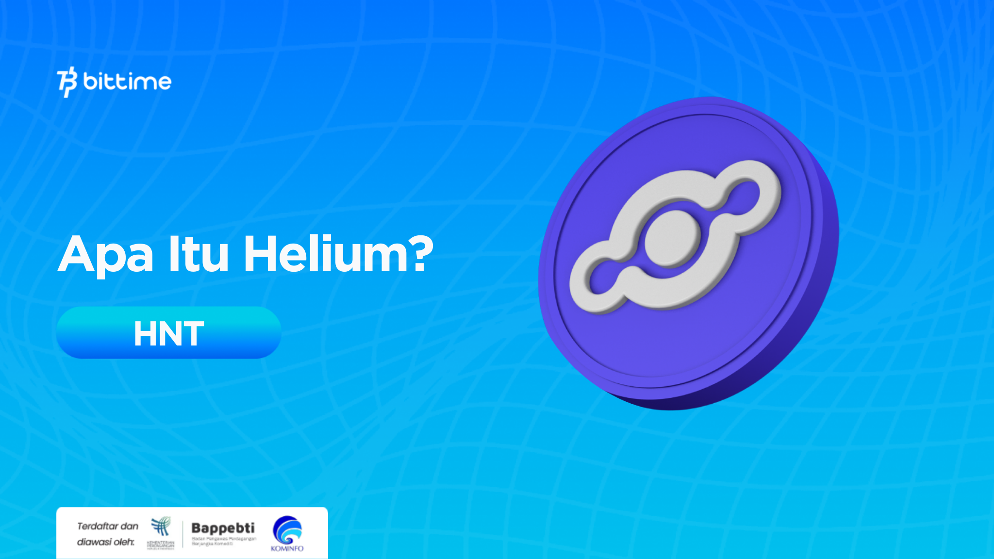 Apa Itu Helium Network (HNT)? Cara Kerja, Fitur Utama, dan Tokenomiknya – Bittime
