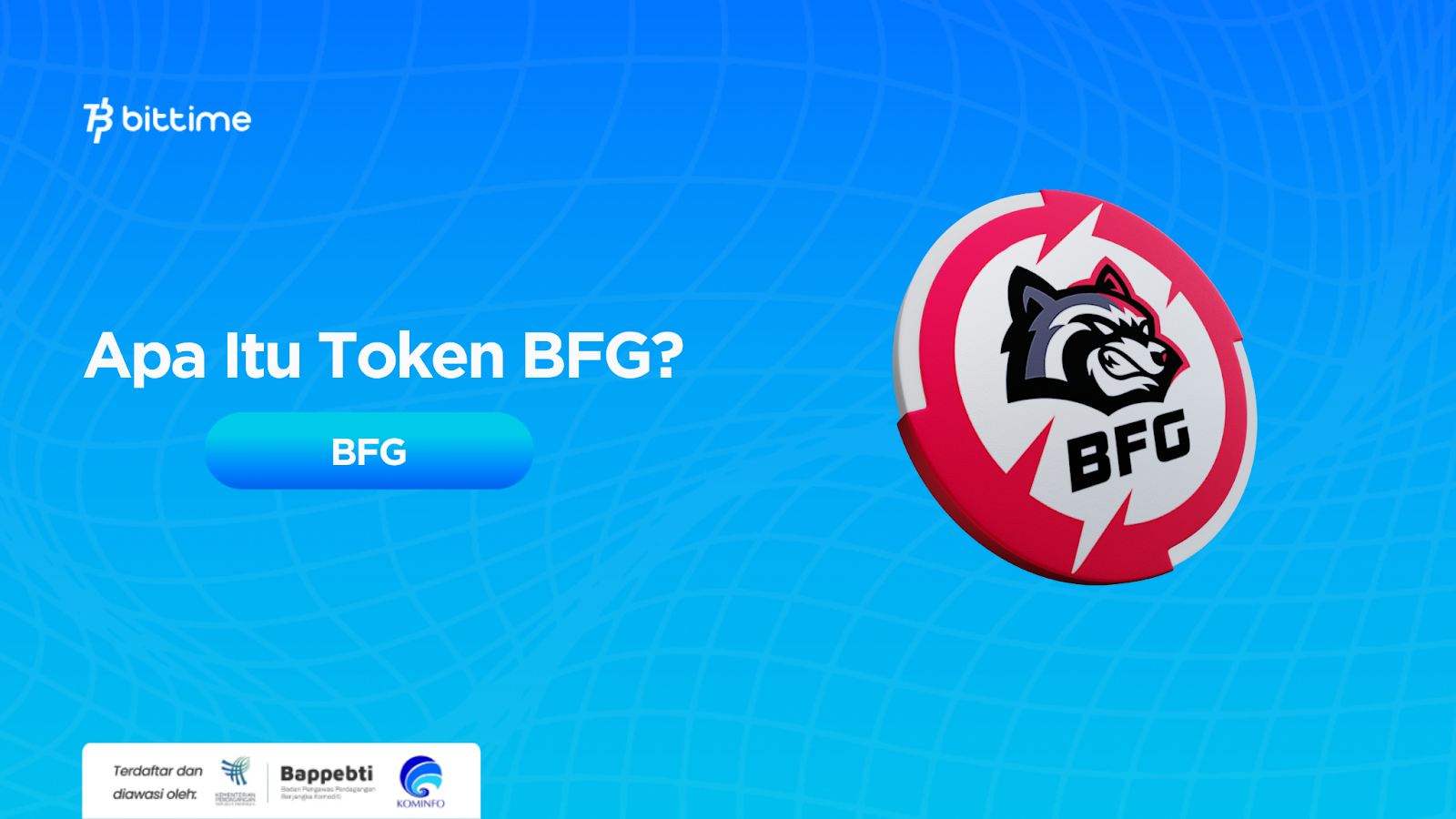 Apa Itu Token BFG? Token Crypto Pada Jaringan BSC (BEP-20) – Bittime