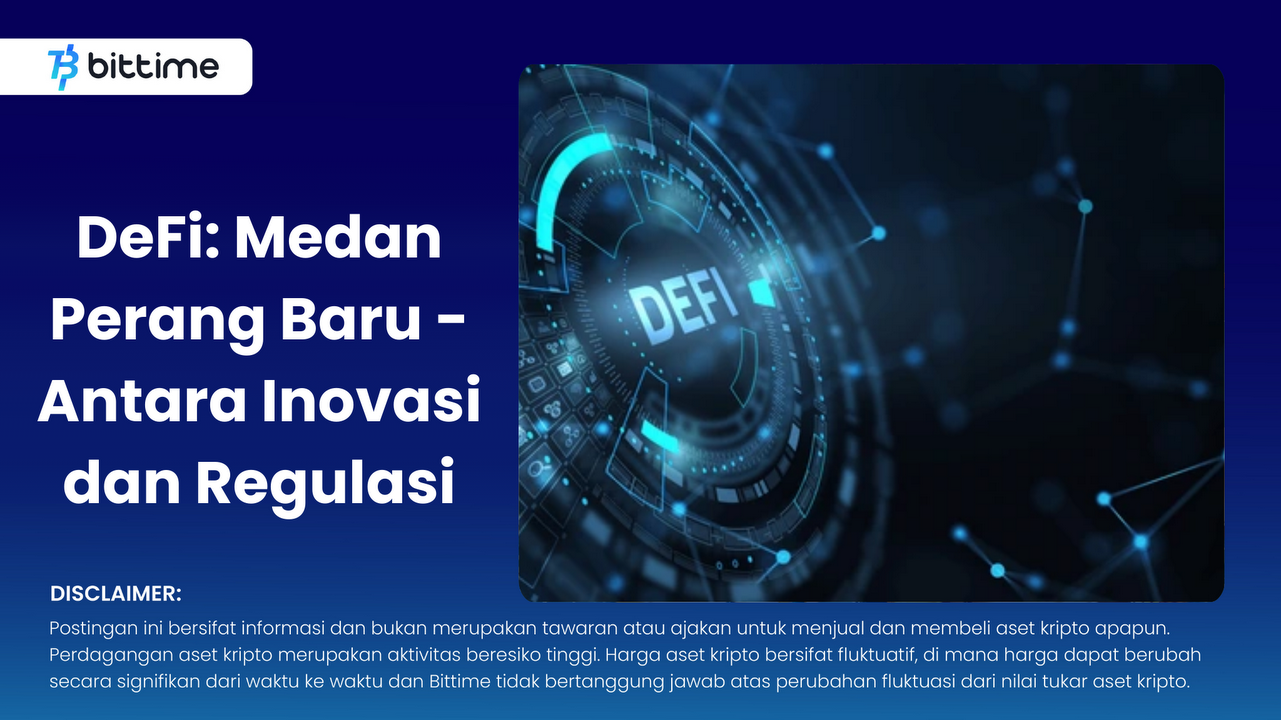 DeFi: Medan Perang Baru - Antara Inovasi dan Regulasi – Bittime