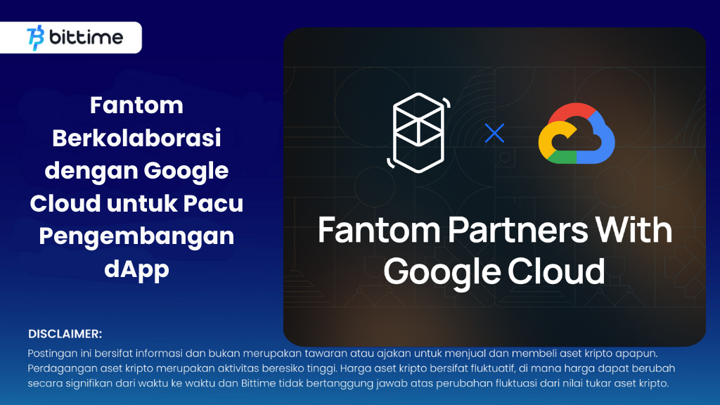 Fantom Berkolaborasi dengan Google Cloud untuk Pacu Pengembangan dApp – Bittime