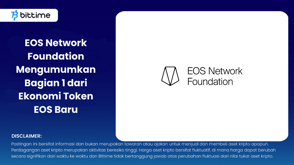 EOS Network Foundation Mengumumkan Bagian 1 dari Ekonomi Token EOS Baru – Bittime