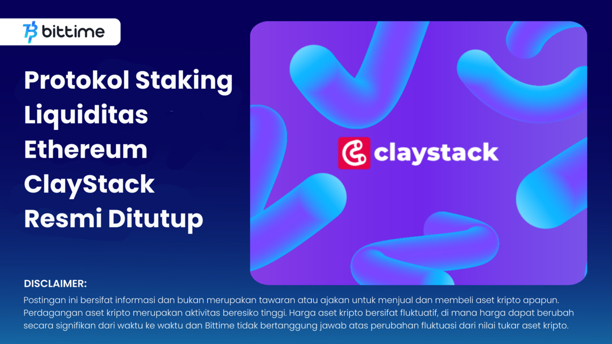 Protokol Staking Liquiditas Ethereum ClayStack Resmi Ditutup – Bittime