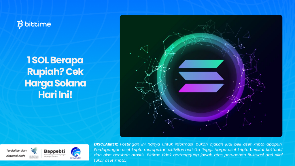 1 SOL Berapa Rupiah? Cek Harga Solana Hari Ini! – Bittime