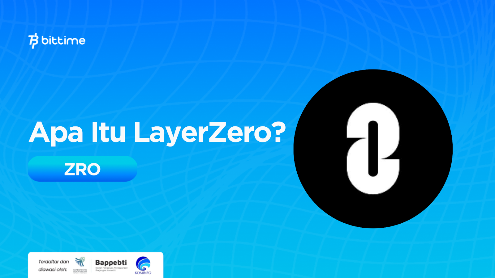 Apa Itu LayerZero (ZRO)? Platform Inovatif dan Teknologi Canggih – Bittime