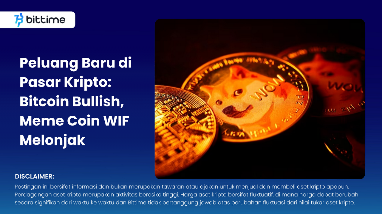 New Opportunities in Crypto Markets: Bitcoin Bullish, Meme Coin WIF ...