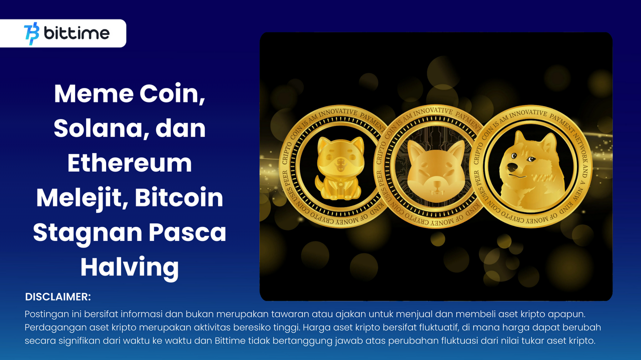 Meme Coin, Solana, and Ethereum Skyrocket, Bitcoin Stagnants Post Halving – Bittime