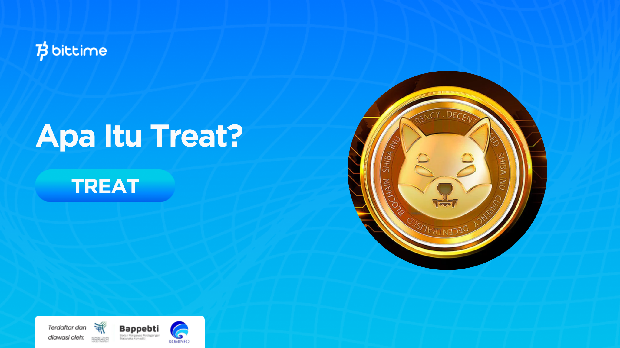 Apa Itu Treat (TREAT)? Token Hadiah dari Shiba Inu – Bittime