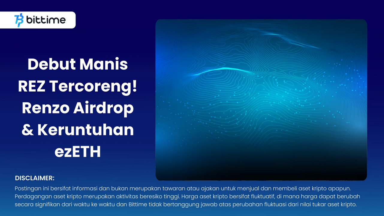 REZ's Sweet Debut Tarnished! Renzo Airdrop & ezETH Crash – Bittime