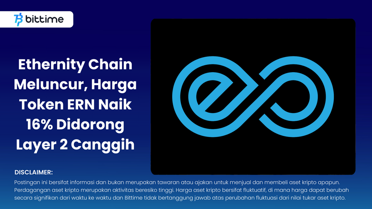 Ethernity Chain Meluncur, Harga Token ERN Naik 16% Didorong Layer 2 Canggih – Bittime