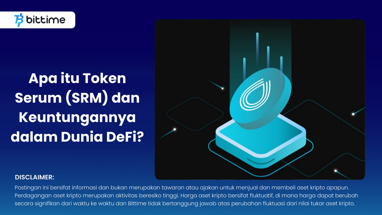 Apa itu Token Serum (SRM) dan Keuntungannya dalam Dunia DeFi? – Bittime