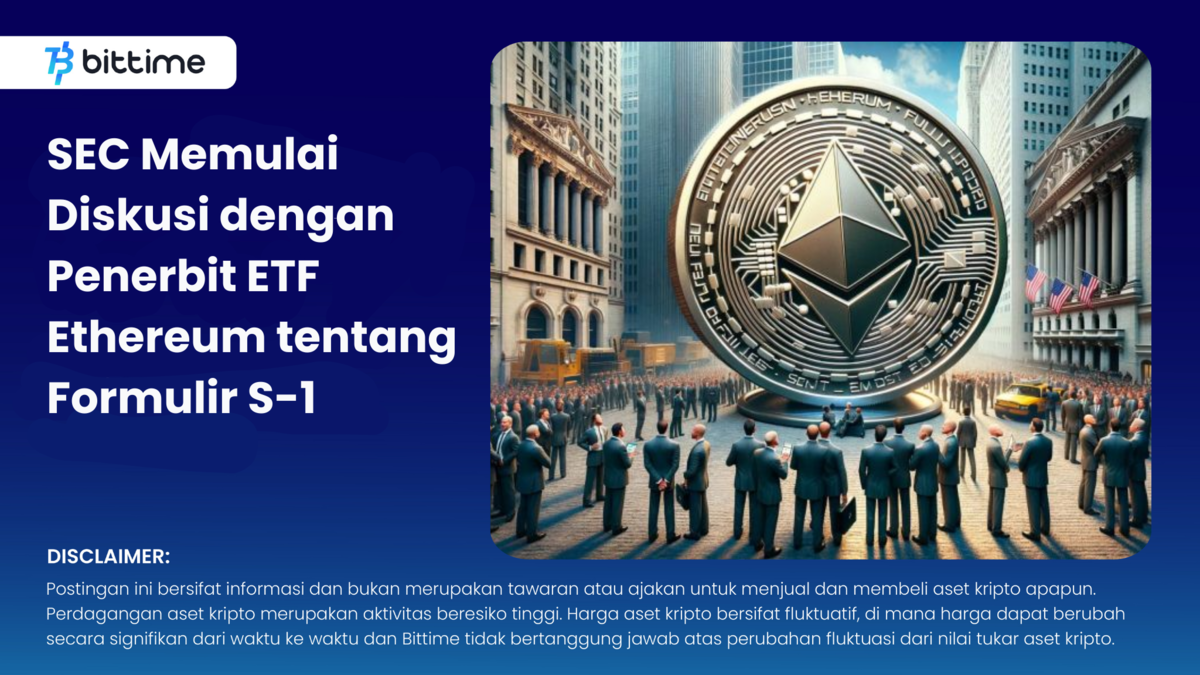 SEC Begins Discussions with Ethereum ETF Issuer on Form S-1 – Bittime
