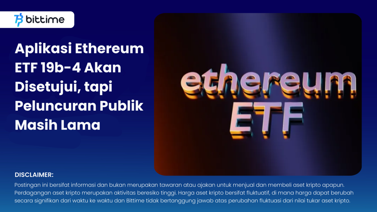 Ethereum ETF Application 19b-4 to be Approved, but Public Launch Still a Long Way Away – Bittime