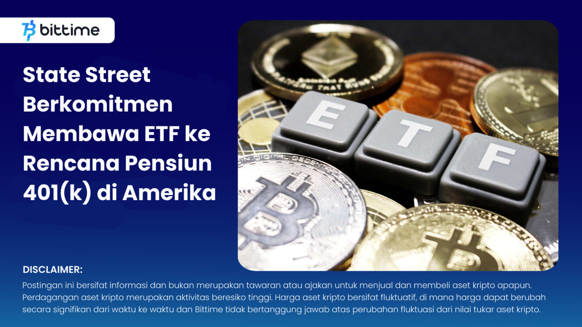 State Street Commits to Bringing ETFs to America's 401(k) Retirement Plans – Bittime